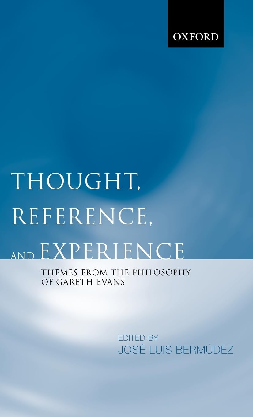 Thought, Reference, and Experience: Themes from the Philosophy of ...