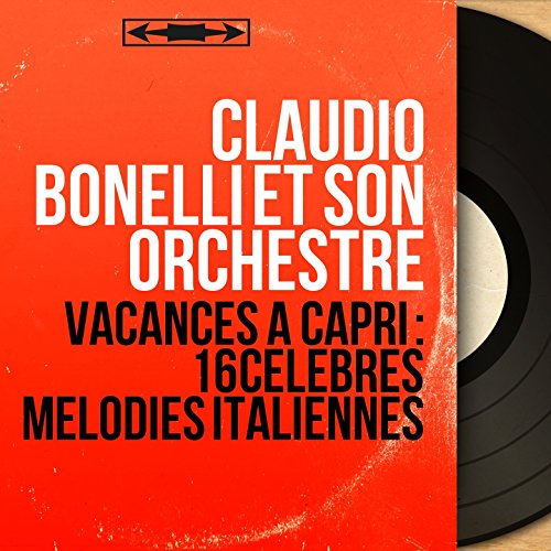 Play Vacances à Capri : 16 célèbres mélodies italiennes (Mono Version ...