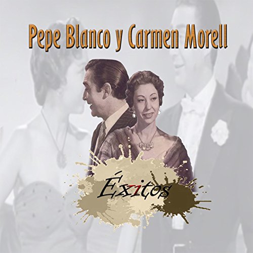 Amazon.com: Pepe Blanco y Carmen Morell - Éxitos : Pepe Blanco & Carmen ...