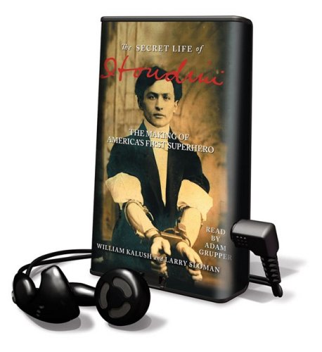The Secret Life of Houdini The Making of America's First Superhero ...
