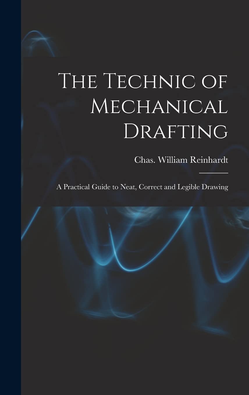 Buy The Technic of Mechanical Drafting; A Practical Guide to Neat ...