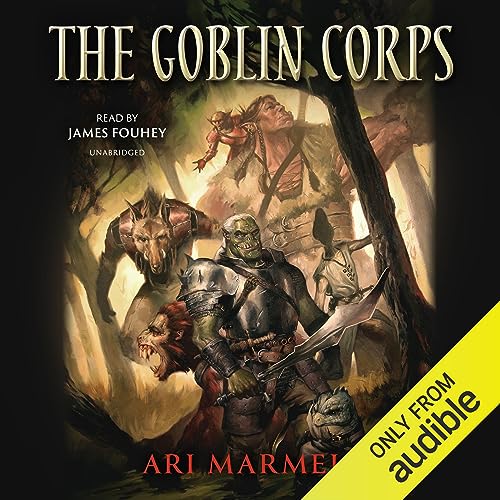 Amazon.com: The Goblin Corps: The Few, the Proud, the Obscene (Audible Audio Edition): Ari ...