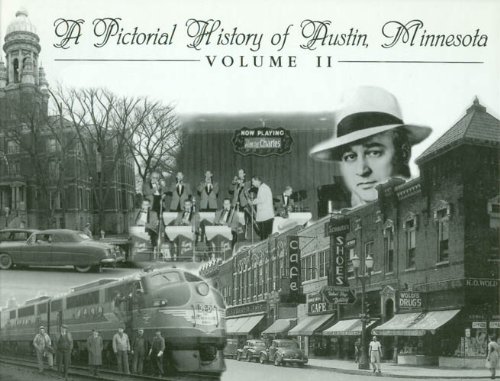 A Pictorial History of Austin, Minnesota: Volume II: Austin Daily ...