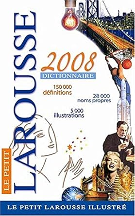 Le Petit Larousse Dictionnaire Illustre 2008: En Couleurs (French ...