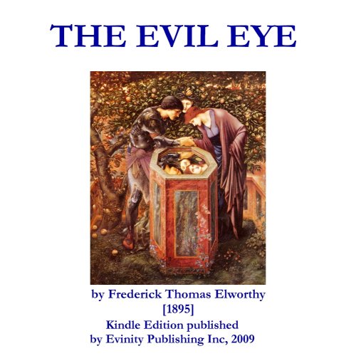 The Evil Eye - Kindle edition by Frederick Thomas Elworthy. Religion ...