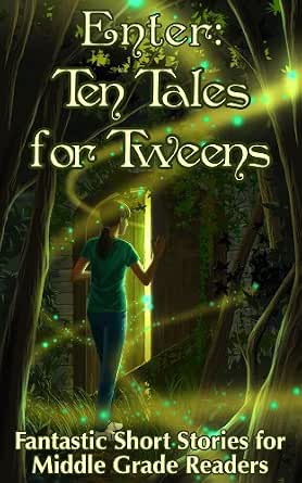 Amazon.com: Enter: Ten Tales for Tweens - Fantastic Short Stories for ...