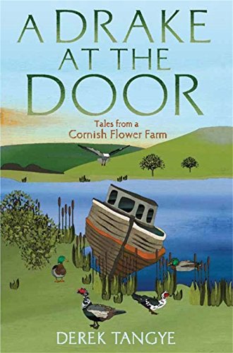 Amazon.com: A Drake at the Door: Tales from a Cornish Flower Farm ...