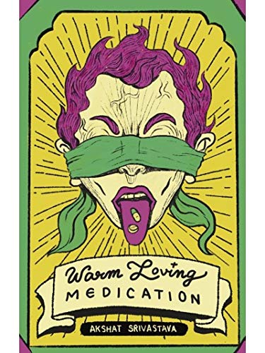 Warm Loving Medication: Akshat Srivastava: 9789389139099: Books - Amazon.ca