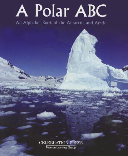 CHATTERBOX A POLAR ABC: AN ALPHABET BOOK OF THE ANTARCTIC AND ARCTIC ...