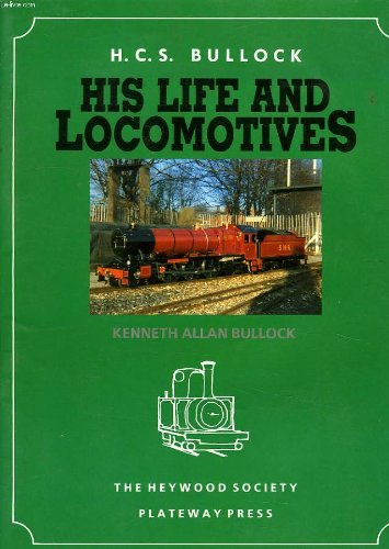 Amazon.com: H. C. S. Bullock - His Life And Locomotives: 9780951110898 ...