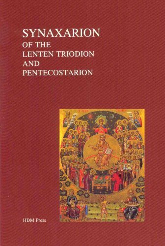 Synaxarion of the Lenten Triodion and Pentecostarion: The Orthodox ...