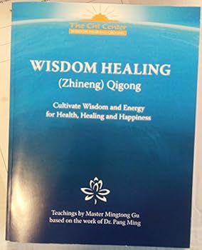 Wisdom Healing (Zhineng) Qigong:... book by Master Mingtong Gu