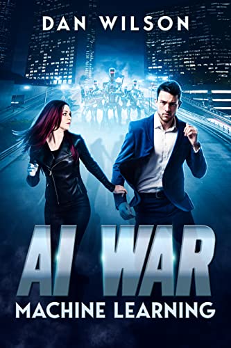 Amazon.com: AI War: Machine Learning eBook : Wilson, Dan, Covers ...