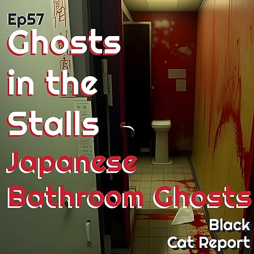 57: Ghosts in the Stalls: Hanako-San, Kashima Reiko, Akaname, Aka-Manto ...