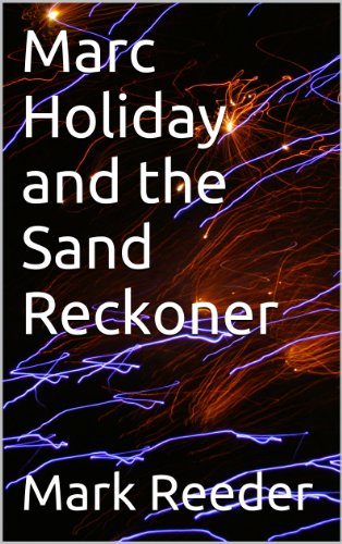 Amazon.com: Marc Holiday and the Sand Reckoner eBook: Reeder, Mark ...