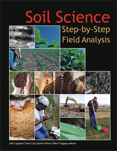 Soil Science: Step-by-Step Field Analysis: Sally Logsdon, Dave Clay ...