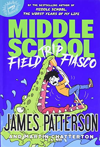 Middle School: Field Trip Fiasco (Middle School, 13): Patterson, James ...