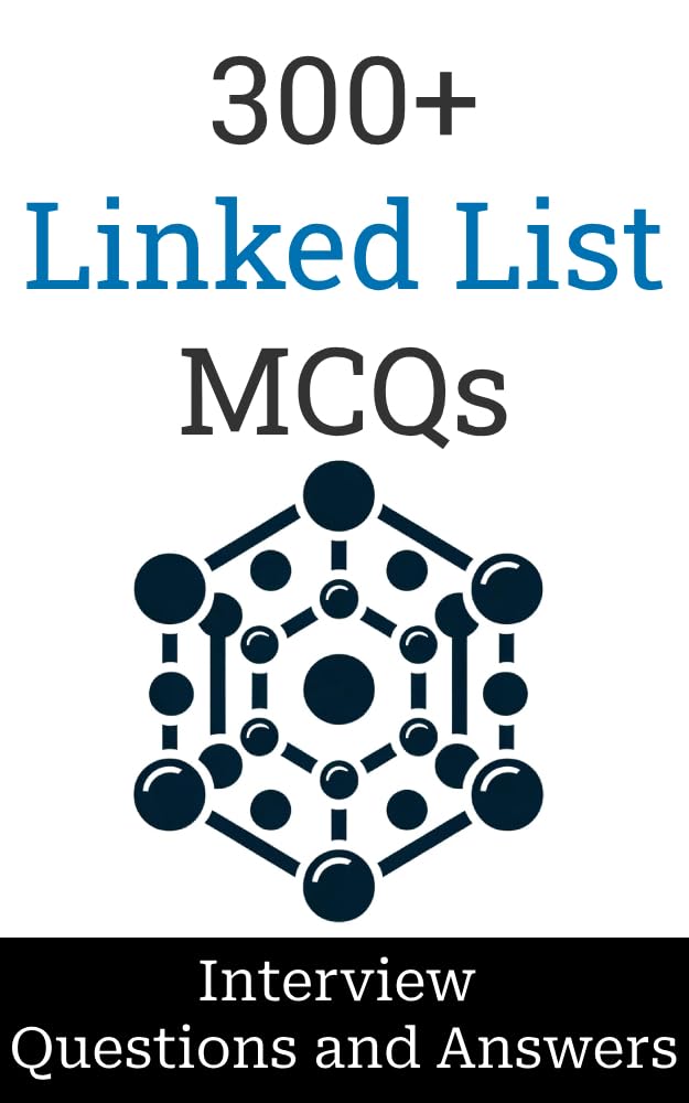 Amazon.com: 300+ Linked List Interview Questions and Answers: MCQ ...