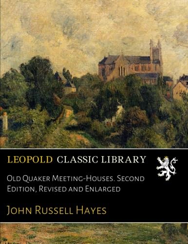 Old Quaker Meeting-Houses. Second Edition, Revised and Enlarged: Amazon ...