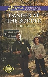 9780373446186: Danger at the Border (Northern Border Patrol, 1 ...