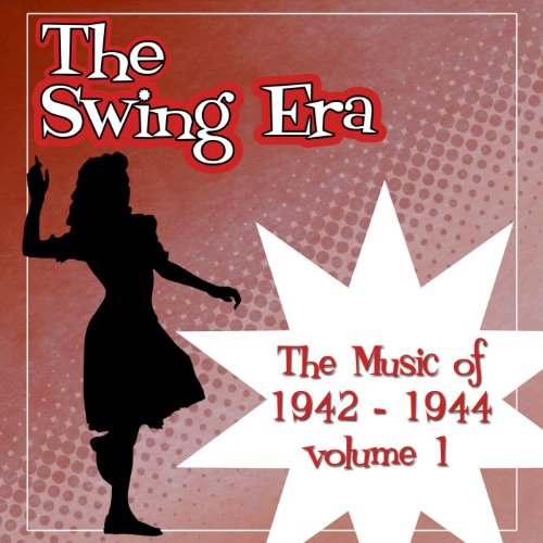 The Swing Era; The Music Of 1942-1944, Vol. 1 by VARIOUS ARTISTS on ...