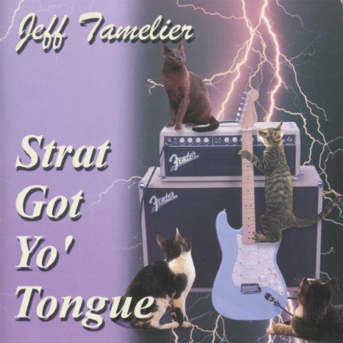 Jeff Tamelier - Strat Got Yo' Tongue - Amazon.com Music