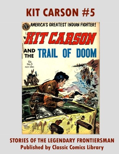 Kit Carson Comics #5: The Legendary Frontiersman Series: Collect All ...