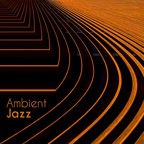 Play Ambient Jazz: Smooth Jazz for Relaxation, Sleep, Restaurant ...
