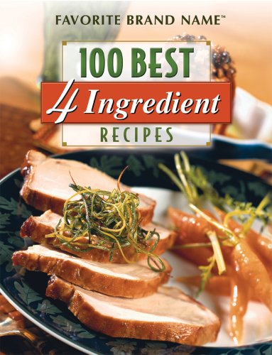 Favorite Brand Name 100 Best 4 Ingredient Recipes: Publications ...