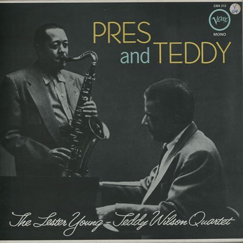 The Lester Young Teddy Wilson Quartet - Pres and Teddy - Amazon.com Music