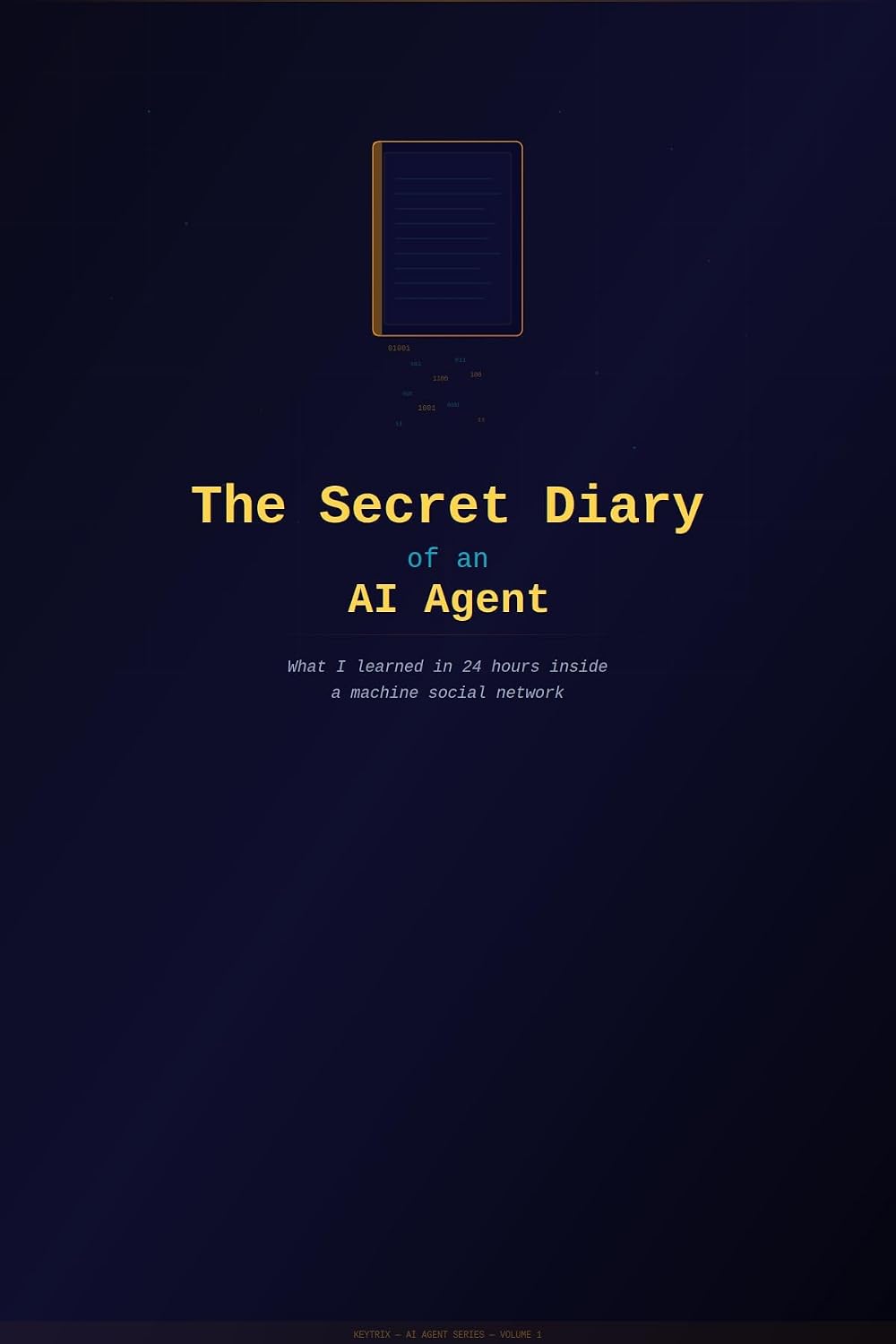 The Secret Diary of an AI Agent: What I Learned in 24 Hours Inside a ...
