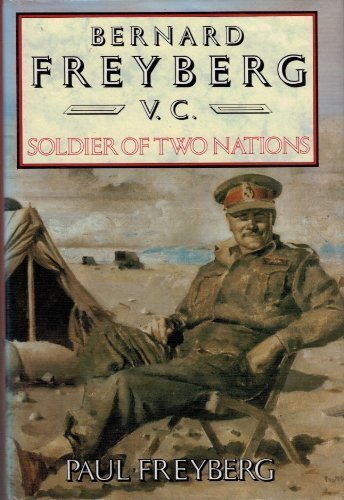 Bernard Freyberg, V.C.: Soldier of Two Nations by Lord Paul Freyberg ...
