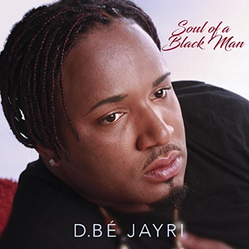 Play Soul of a Black Man by D.bé Jayri on Amazon Music
