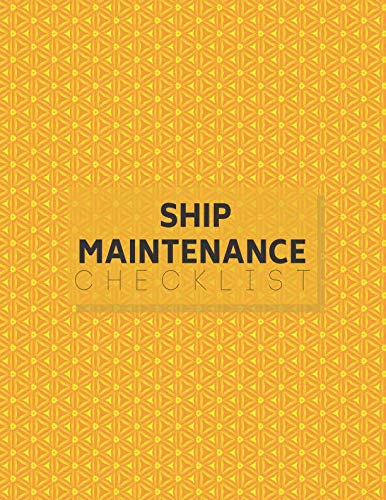 Ship Maintenance Checklist: Ship Maintenance Logbook, Mariners Routine ...
