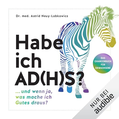 Habe ich AD(H)S?: ..und wenn ja, was mache ich Gutes draus? (Hörbuch ...