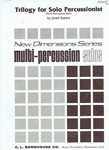 Trilogy for Solo Percussionist: Multi-Percussion Solo: New Dimensions ...