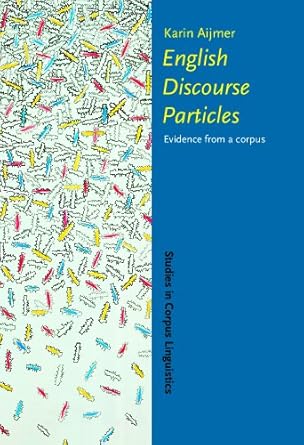 Amazon.com: English Discourse Particles: Evidence from a corpus ...