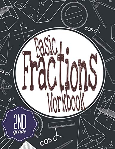 Basic Fractions Workbook: Fractions and Adding fractions for Second ...