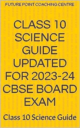 Class 10 Science Guide Updated for 2023-24 CBSE Board Exam : Class 10 ...