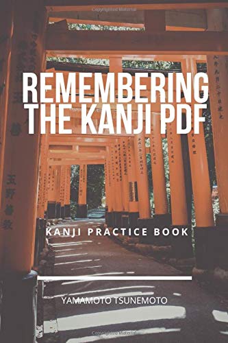 Buy Remembering The Kanji Pdf: Japanese Kanji Practice Paper Handwriting Book Online at ...