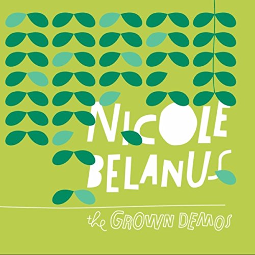 Amazon.co.jp: The Grown Demos : Nicole Belanus: デジタルミュージック