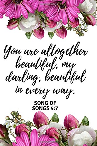 You are altogether beautiful, my darling, beautiful in every way. Song ...