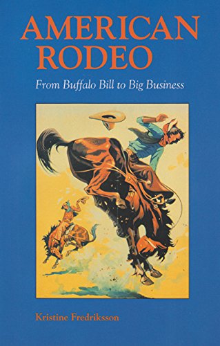 American Rodeo: From Buffalo Bill to Big Business: Fredriksson ...