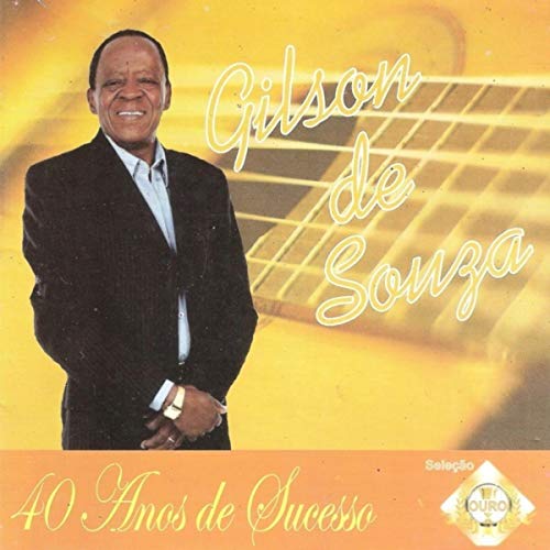 Amazon.com: 40 Anos de Sucesso : Gilson De Souza: Digital Music