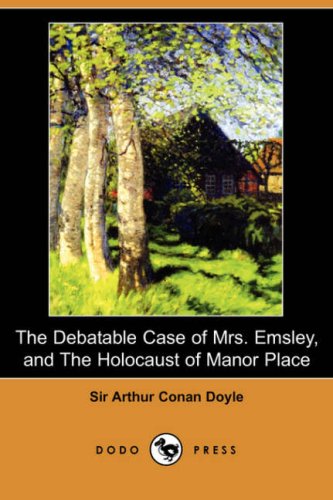 The Debatable Case of Mrs. Emsley, and The Holocaust of Manor Place ...