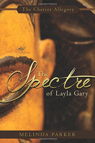 The Spectre of Layla Gary (The Chariot Allegory): Melinda Parker ...