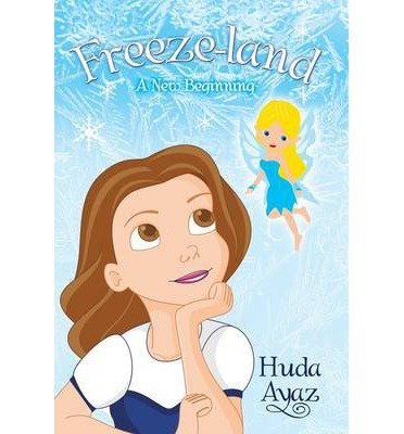 BY Ayaz, Huda ( Author ) [{ Freeze-Land: A New Beginning By Ayaz, Huda ...