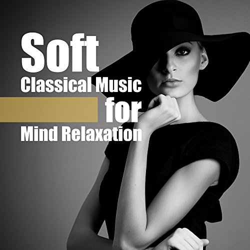 Amazon.com: Soft Classical Music for Mind Relaxation : Relaxing Piano ...