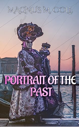 PORTRAIT OF THE PAST: A JOURNEY INTO THE WORLD OF HISTORICAL FIGURES ...