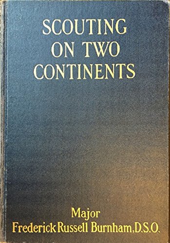 Scouting on Two Continents: Frederick Russell Burnham: Amazon.com: Books